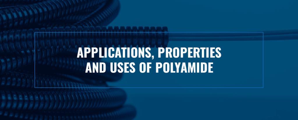 Properties & Uses of Polyamide | Applications | AerosUSA