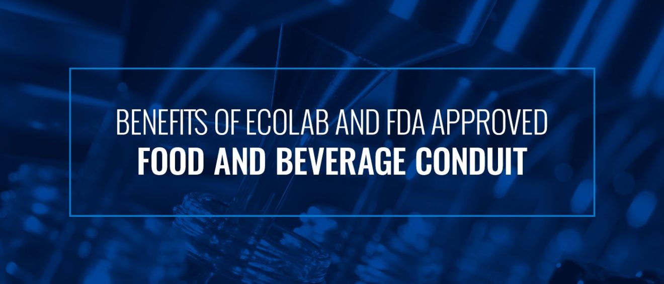 Benefits of EcoLab & FDA Approved Food & Beverage Conduit