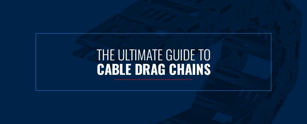 The Ultimate Guide to Cable Drag Chains | AerosUSA