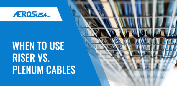 When to Use Riser Cables vs. Plenum Cables | AeroUSA