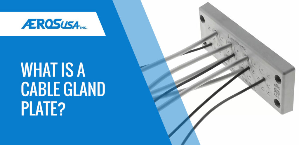 What Is a Cable Gland Plate? - AerosUSA