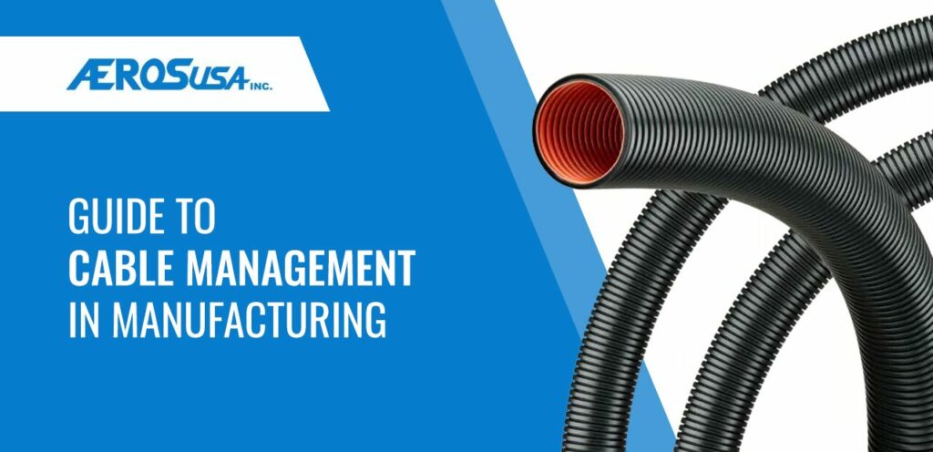 Guide to Cable Management in Manufacturing - AerosUSA