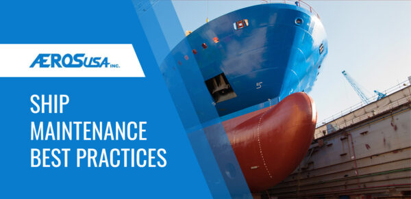Ship Maintenance Best Practices - AerosUSA